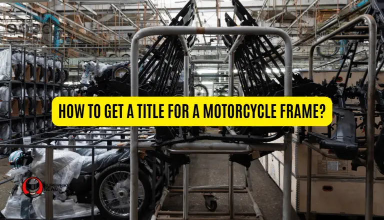 How To Get A Title For A Motorcycle Frame? » SuperBike Newbie